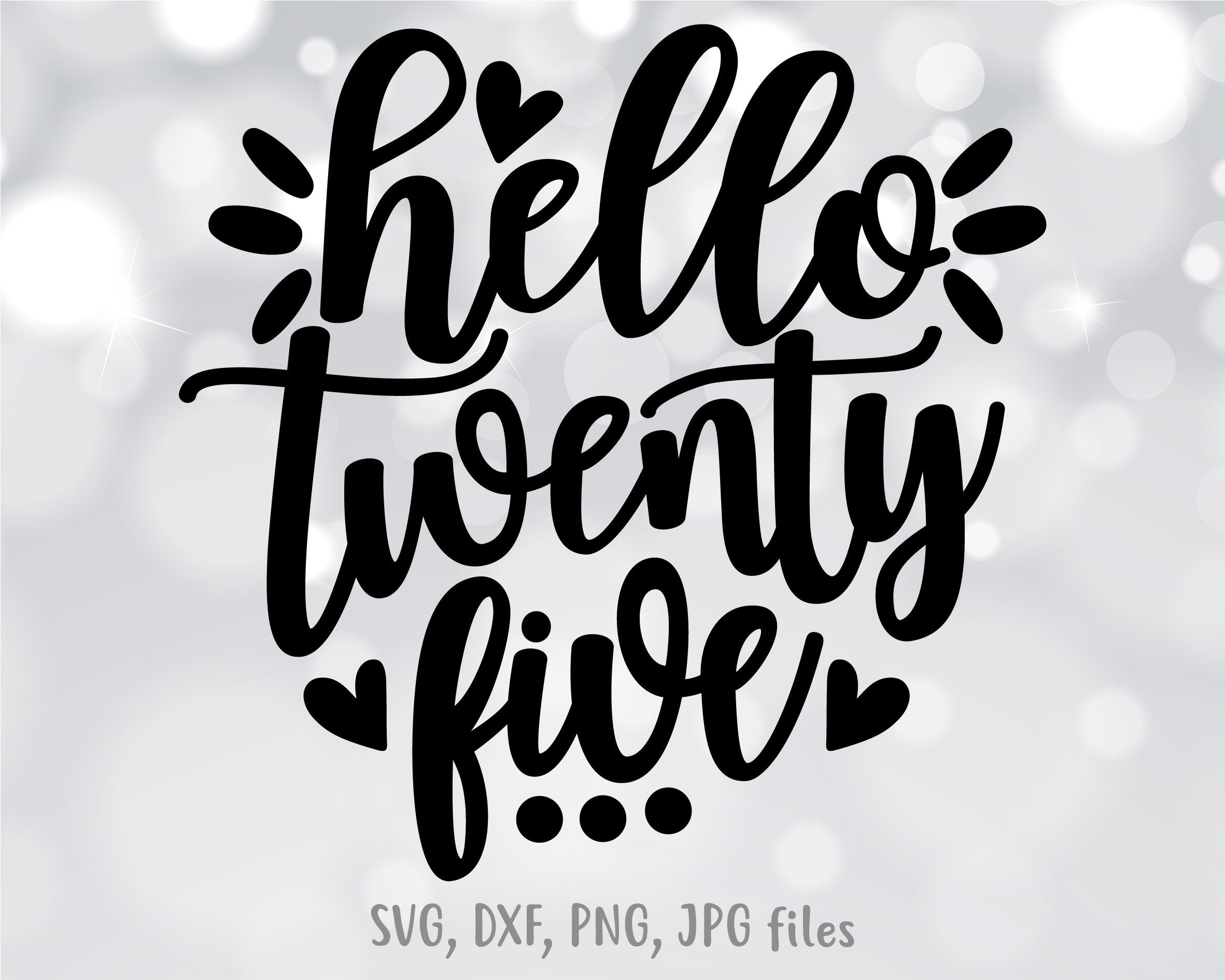 Hello Twenty Five Svg 25th Birthday Svg Hello 25 Svg 25 - Etsy