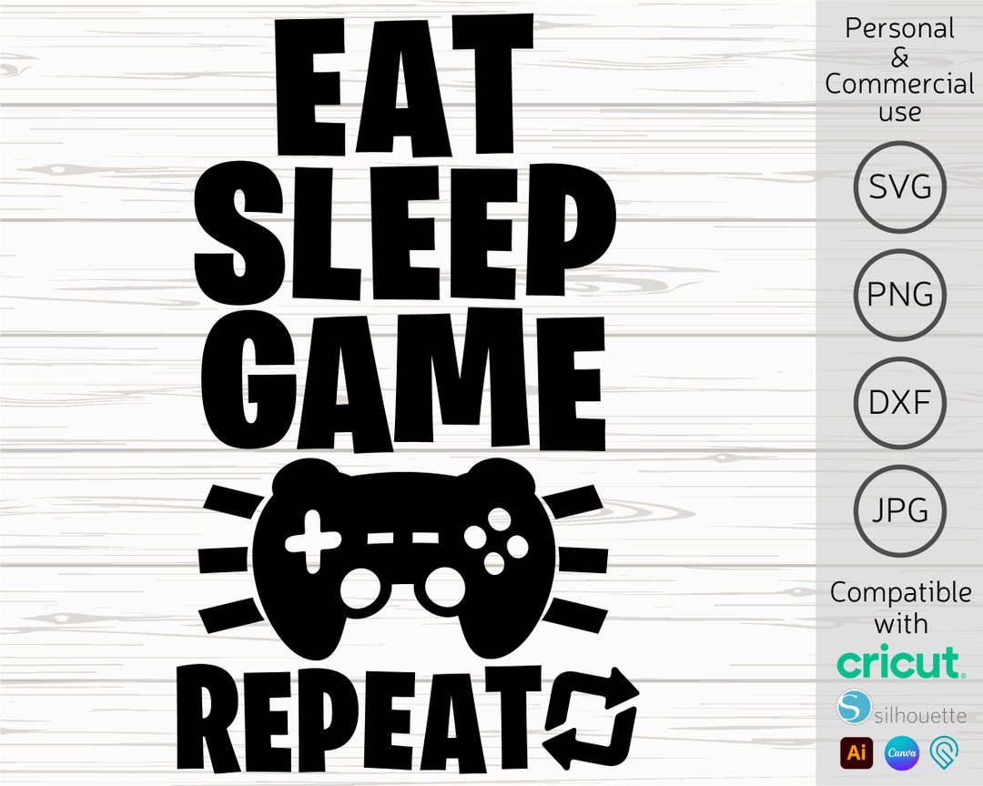 Eat Sleep Game Repeat Svg Gamer Svg Gamer Shirt (Instant Download) - Etsy