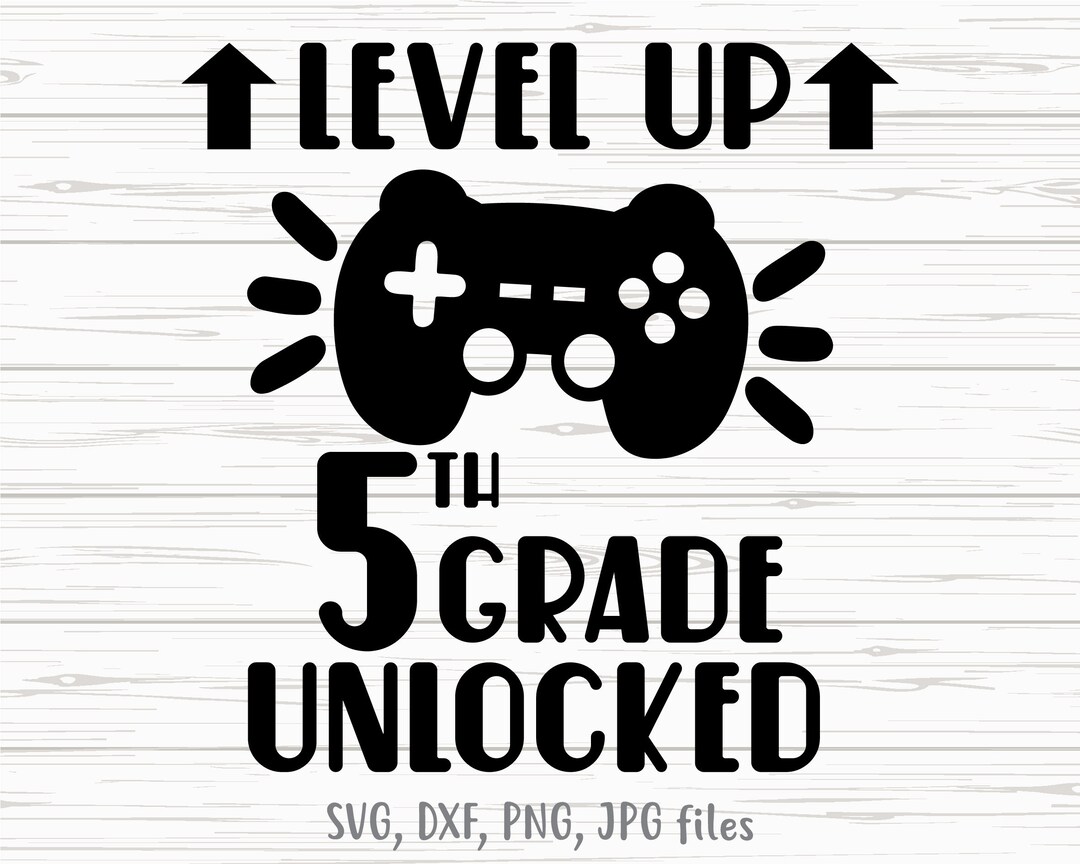 Level up 5th Grade Unlocked SVG, Funny Gamer First Day of School Svg ...