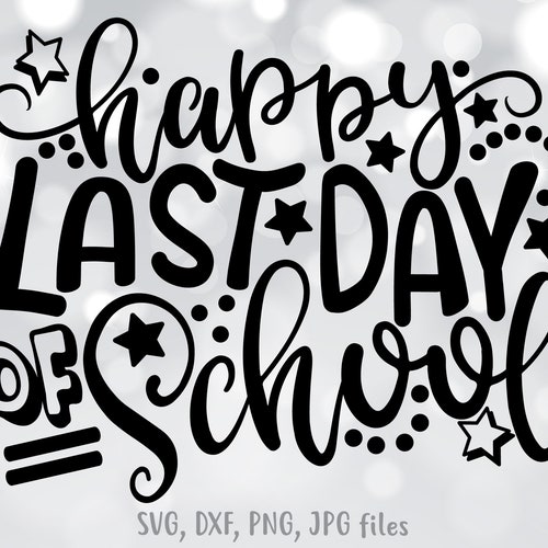 End of School SVG Happy Last Day of School Svg School Svg | Etsy