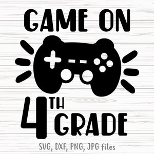 Game on 4th Grade SVG, Video Game First Day of School, 4th Grade Boy ...