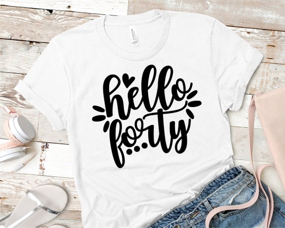 Hello Forty Svg 40th Birthday Svg Hello 40 Svg 40 Years Old | Etsy