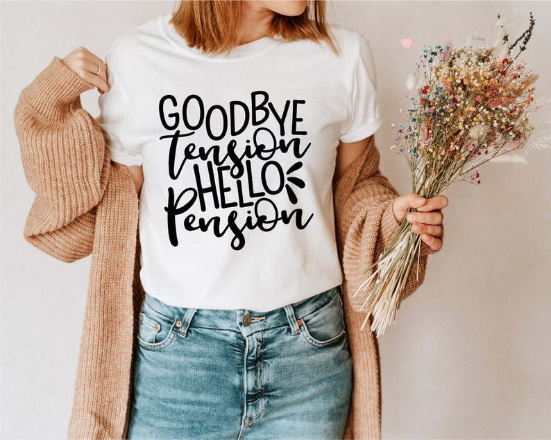 Goodbye Tension Hello Pension SVG, Retirement Saying, Cricut ...