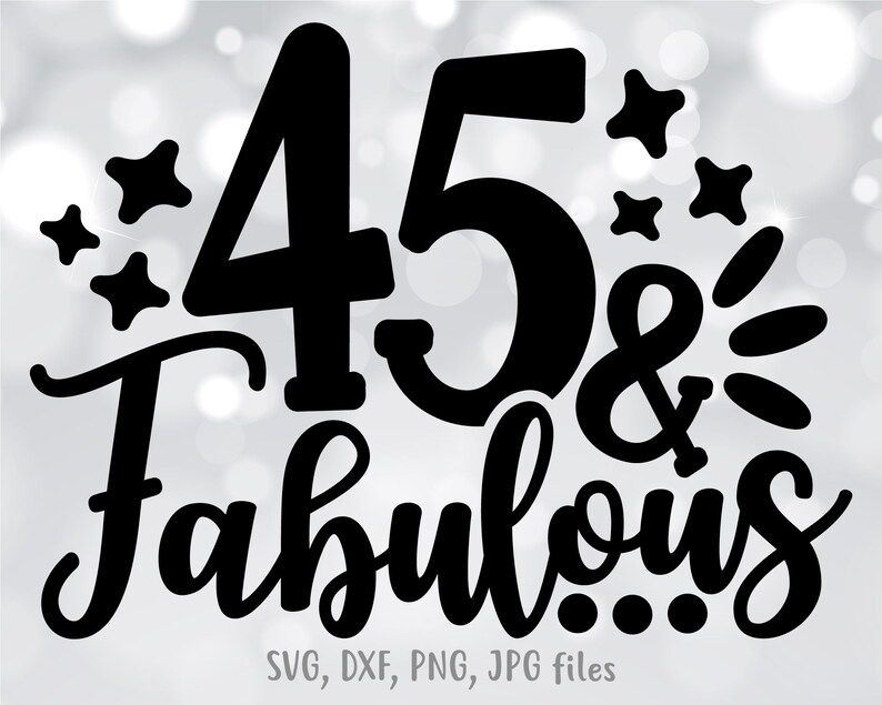 45 & Fabulous Svg 45 Birthday Svg Hello 45 Svg 45th - Etsy