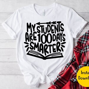 My Students Are 100 Days Smarter Svg, Teacher 100th Day of School Svg ...