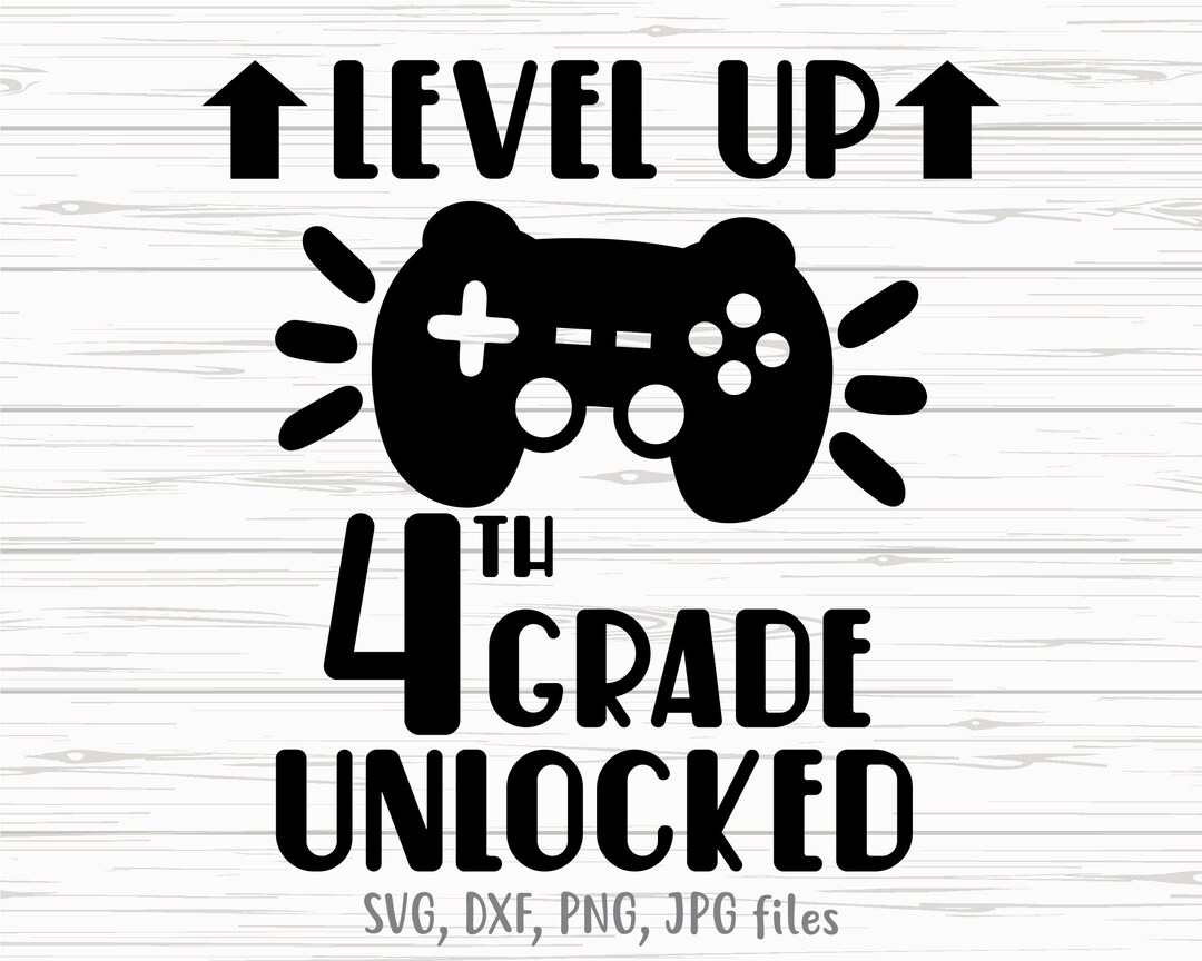 Level up 4th Grade Unlocked SVG, Funny Gamer First Day of School Svg ...