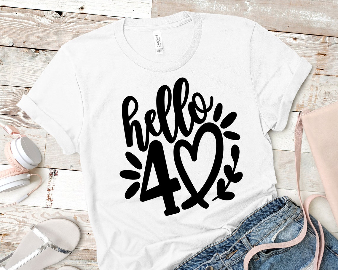 Hello Forty Svg 40th Birthday Svg Hello 40 Svg 40 Years Old | Etsy