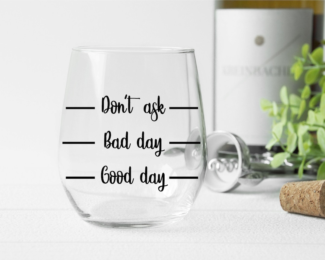 Wine Glass SVG: Good Day, Bad Day, Don't Ask (digital Files) - Etsy