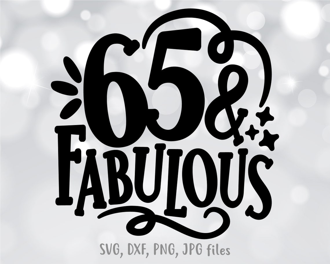 65 & Fabulous Svg 65 Birthday Svg Hello 65 Svg 65th | Etsy