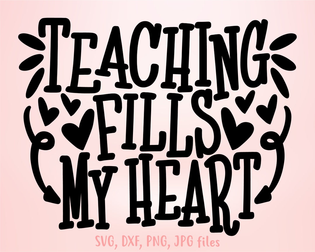 Teaching Fills My Heart Svg, Teacher Valentines Day Svg, Loving My ...
