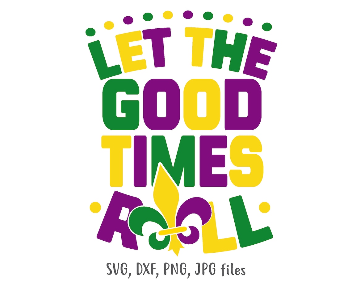 Let the Good Times Roll Svg Mardi Gras Svgfamily Mardi Gras - Etsy