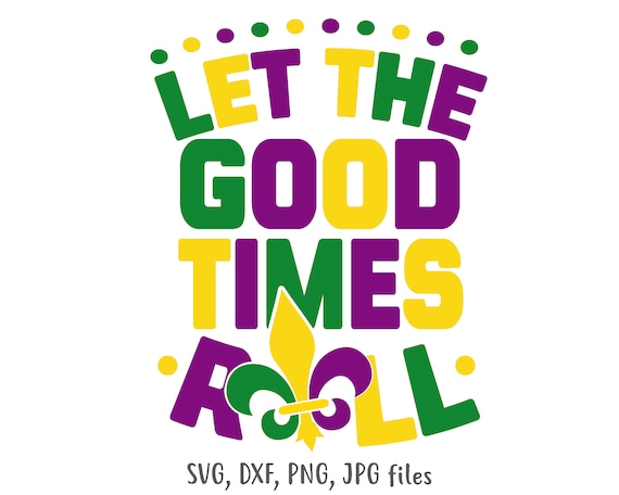 Let the Good Times Roll Svg Mardi Gras Svgfamily Mardi Gras - Etsy