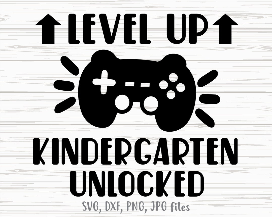 Level up Kindergarten Unlocked SVG: Gamer Back to School (digital Files ...