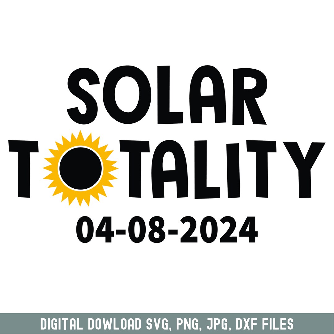 Solar Totality Svg, Total Solar Eclipse April 8th 2024 Svg, Total ...