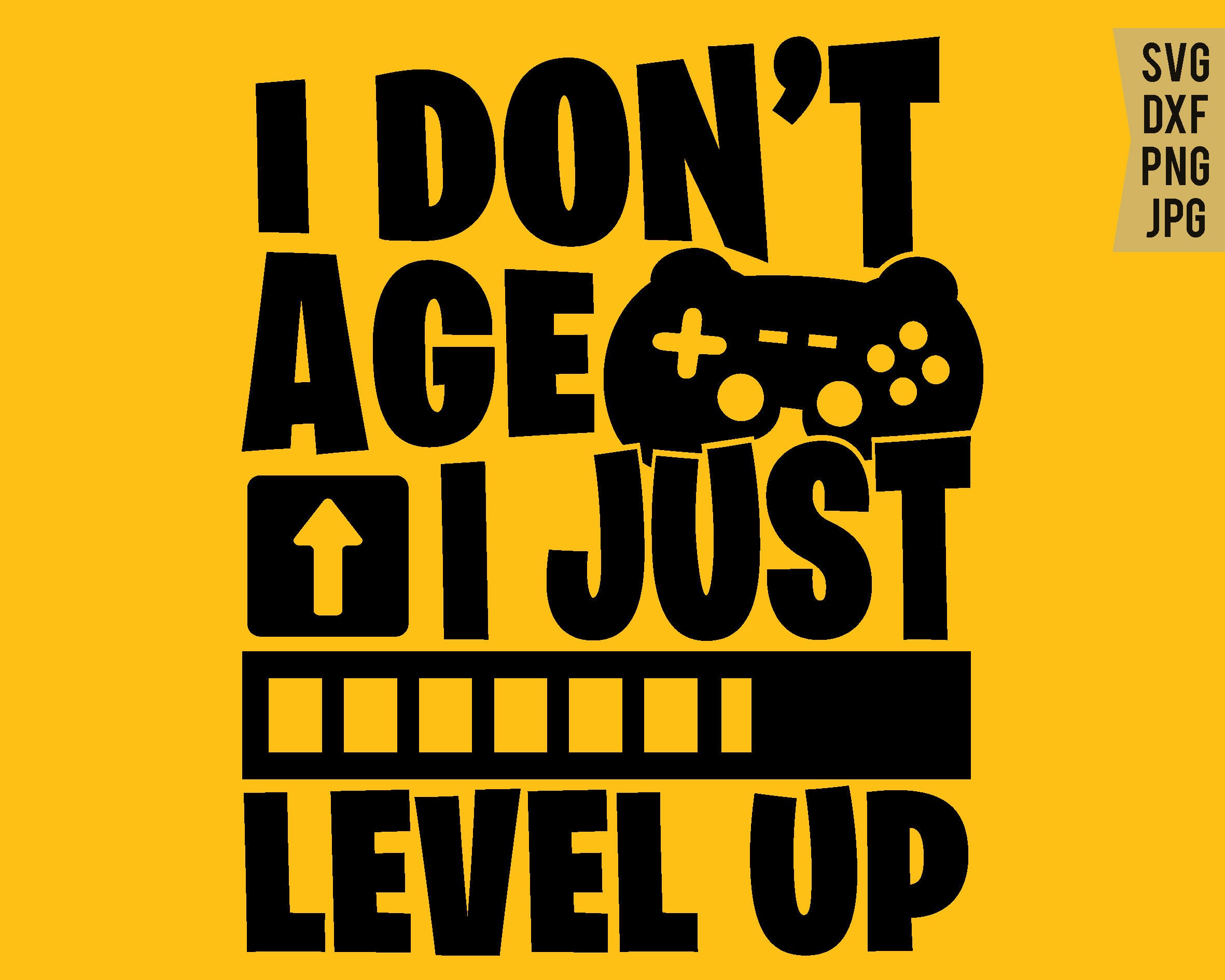 I Don't Age I Just Level up Svg Gamer Birthday Svg Funny - Etsy Australia