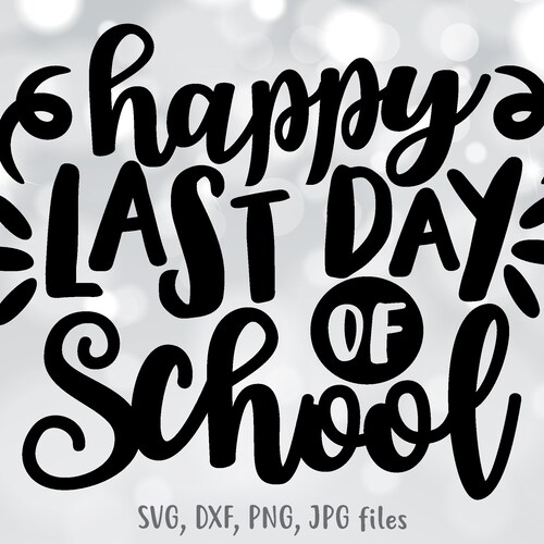 Happy Last Day of School SVG End of School Svg Teacher Shirt - Etsy
