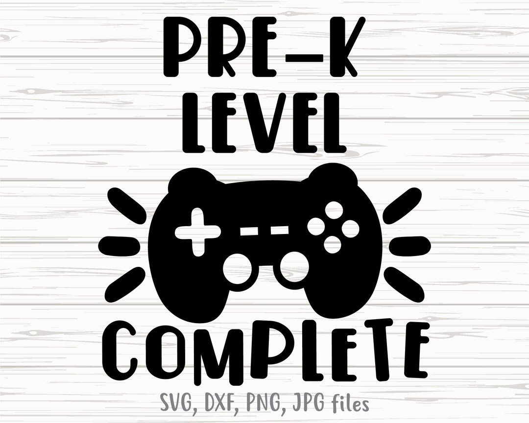 Pre-k Level Complete SVG, Video Game Last Day of Prek, Pre K Boy Gaming ...
