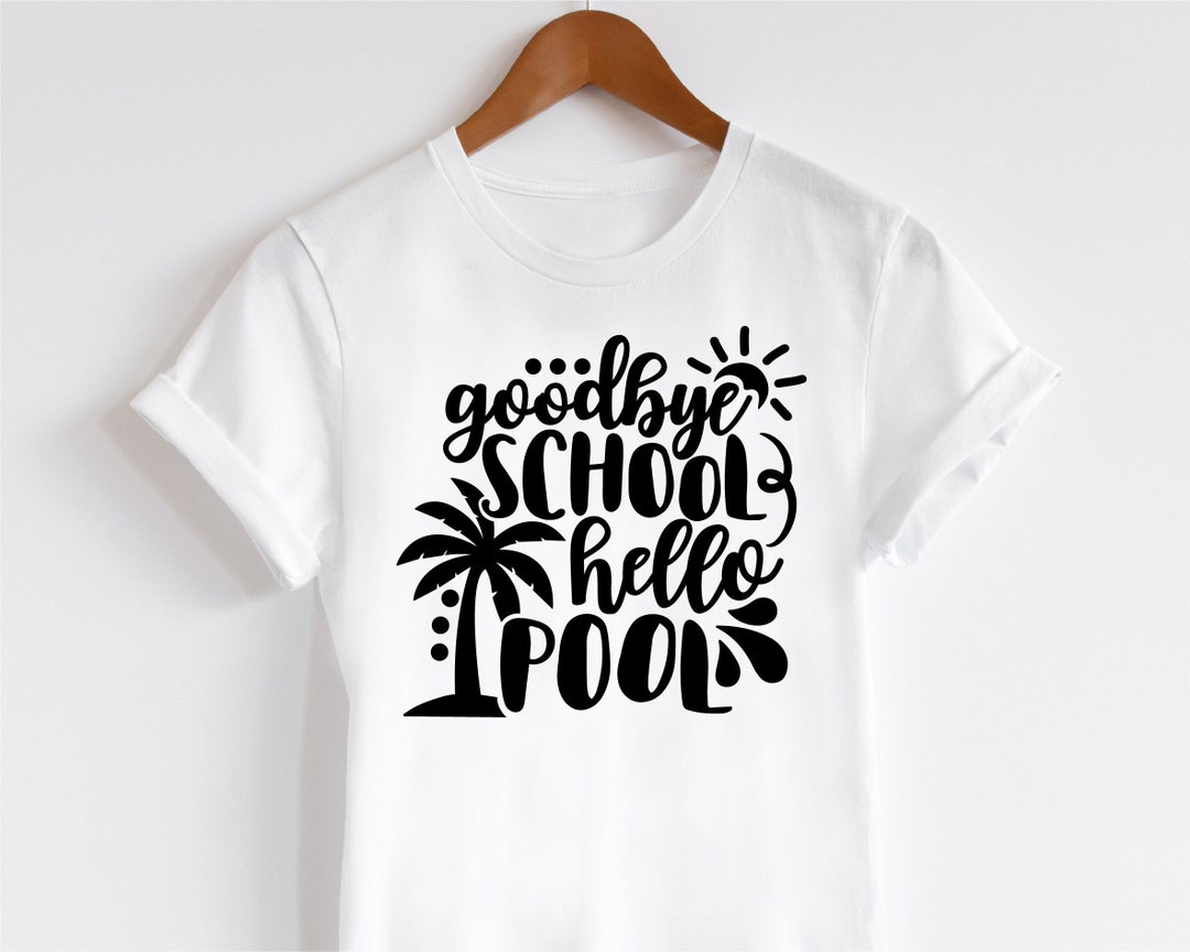 Goodbye School Hello Pool SVG: Summer Kids Shirt Cut File - Etsy