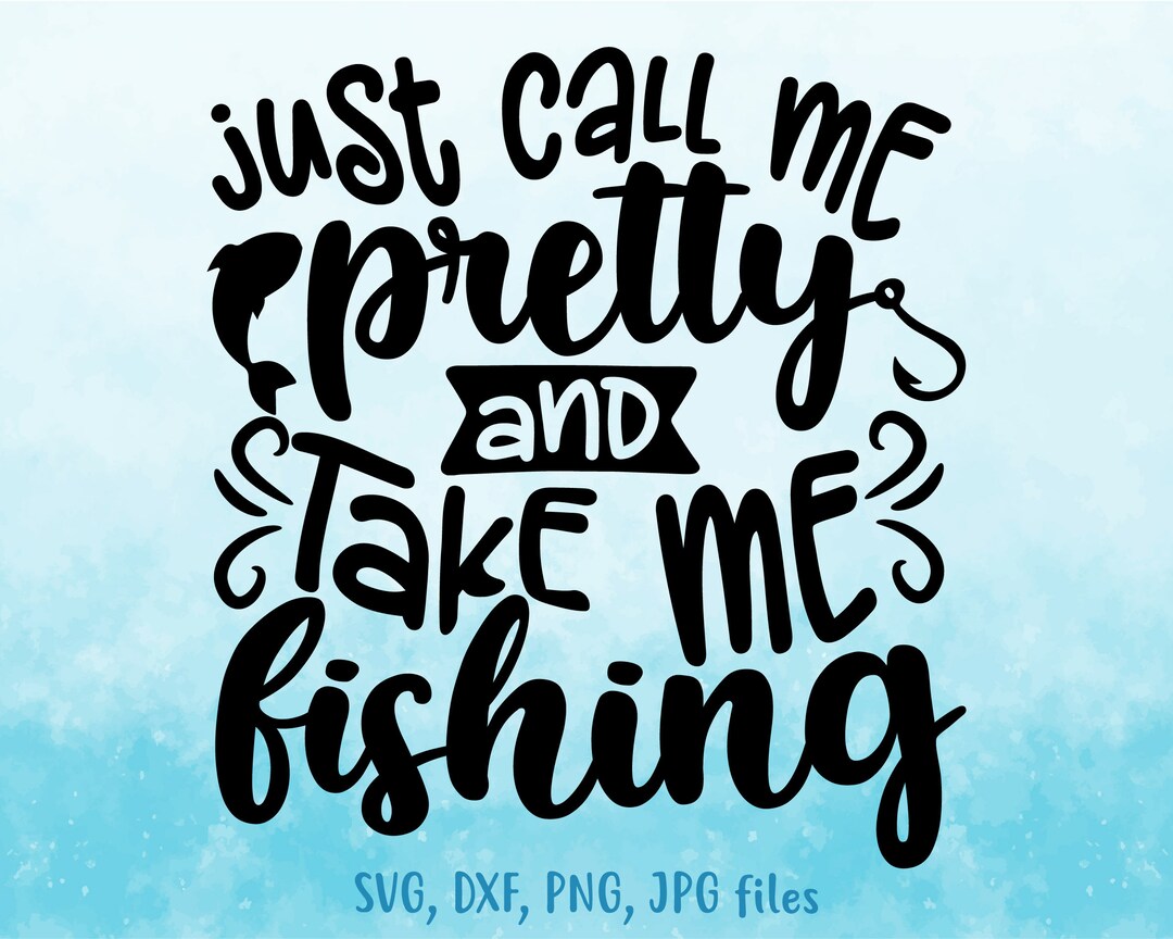 Just Call Me Pretty & Take Me Fishing Svg, Girl Fishing Svg, Women ...