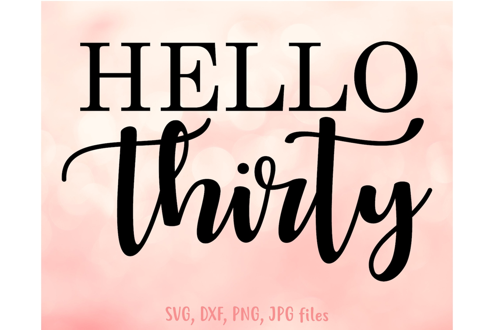 Hello Thirty Svg 30th Birthday Svg 30 Birthday Quote Svg 30 - Etsy