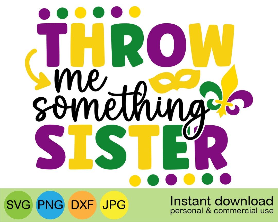 Throw Me Something Sister Svg, Mardi Gras Svg, Sister Mardi Gras Shirt ...