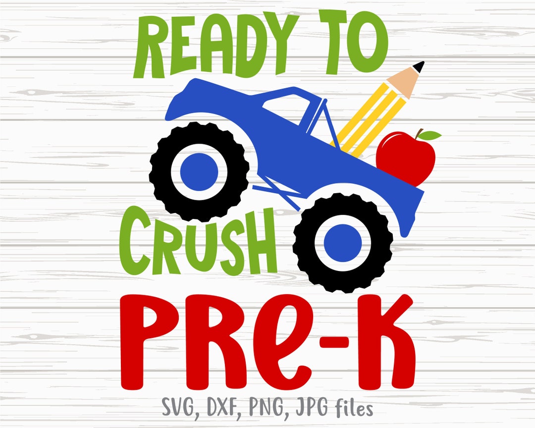 Ready to Crush Pre-k SVG, Pre-k Monster Truck Svg, First Day of Pre-k ...