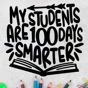 My Students Are 100 Days Smarter Svg, Teacher 100th Day of School Svg ...