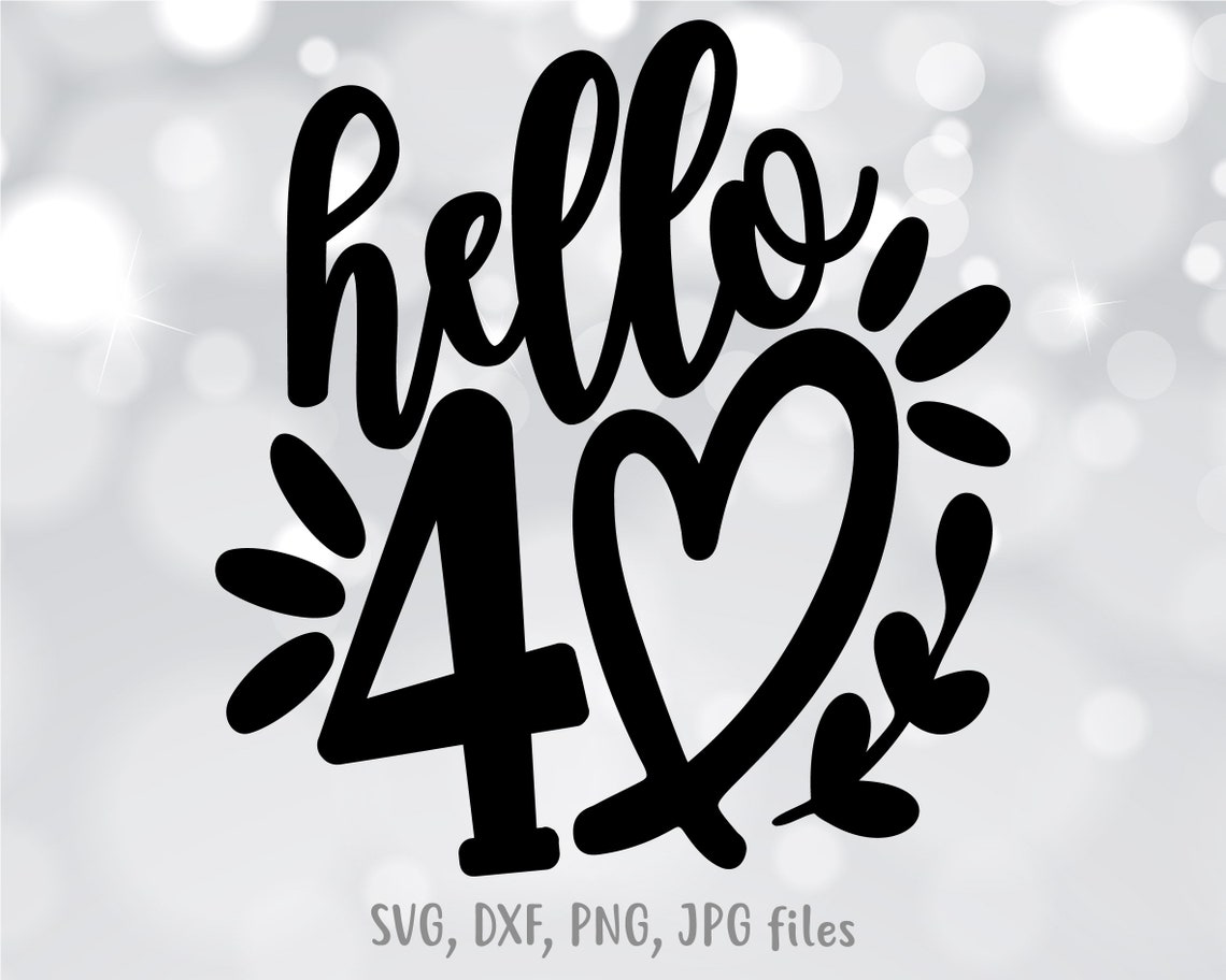 Hello Forty Svg 40th Birthday Svg Hello 40 Svg 40 Years Old | Etsy