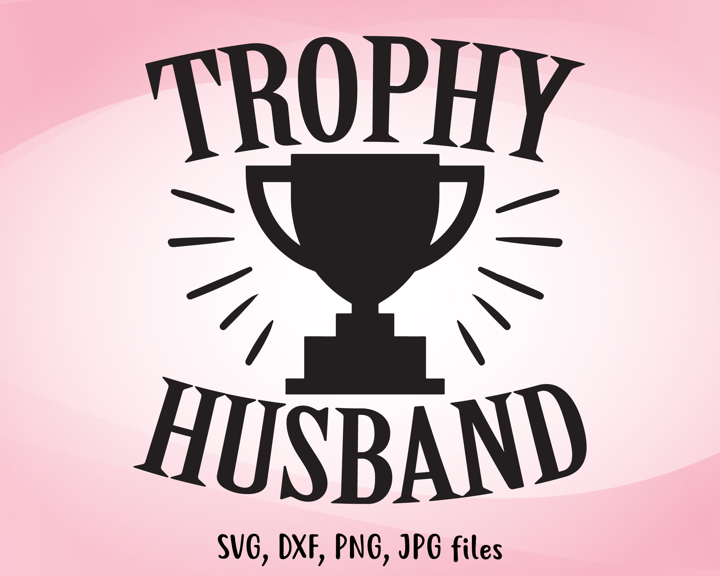 Trophy Husband SVG, Groom Shirt Design (digital Files) - Etsy Canada