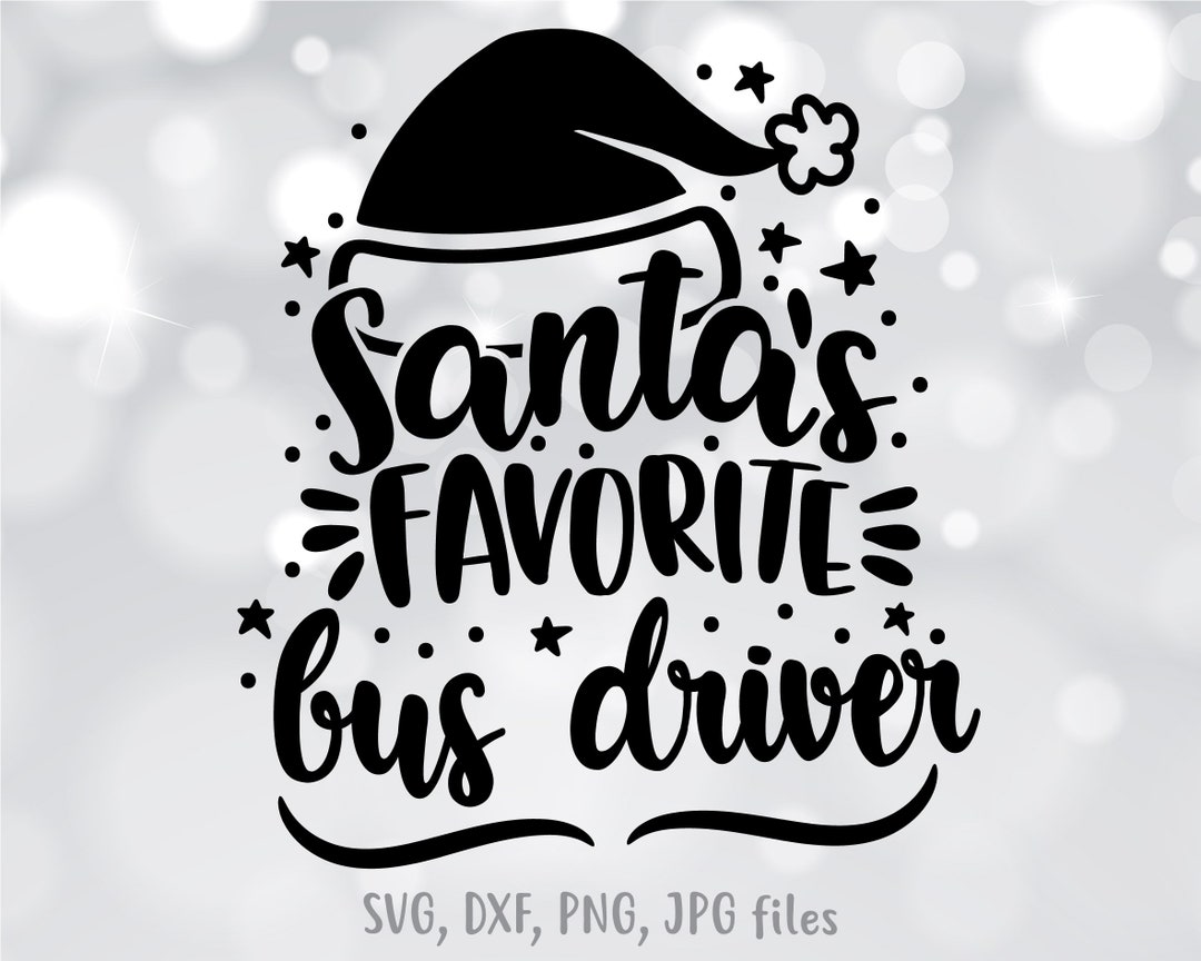 Santa's Favorite Bus Driver Svg, Bus Driver Christmas Svg, Bus Driver ...