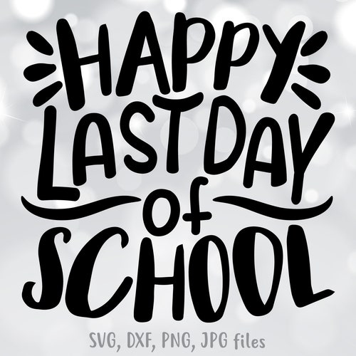 Happy Last Day of School SVG End of School Svg Teacher Shirt - Etsy