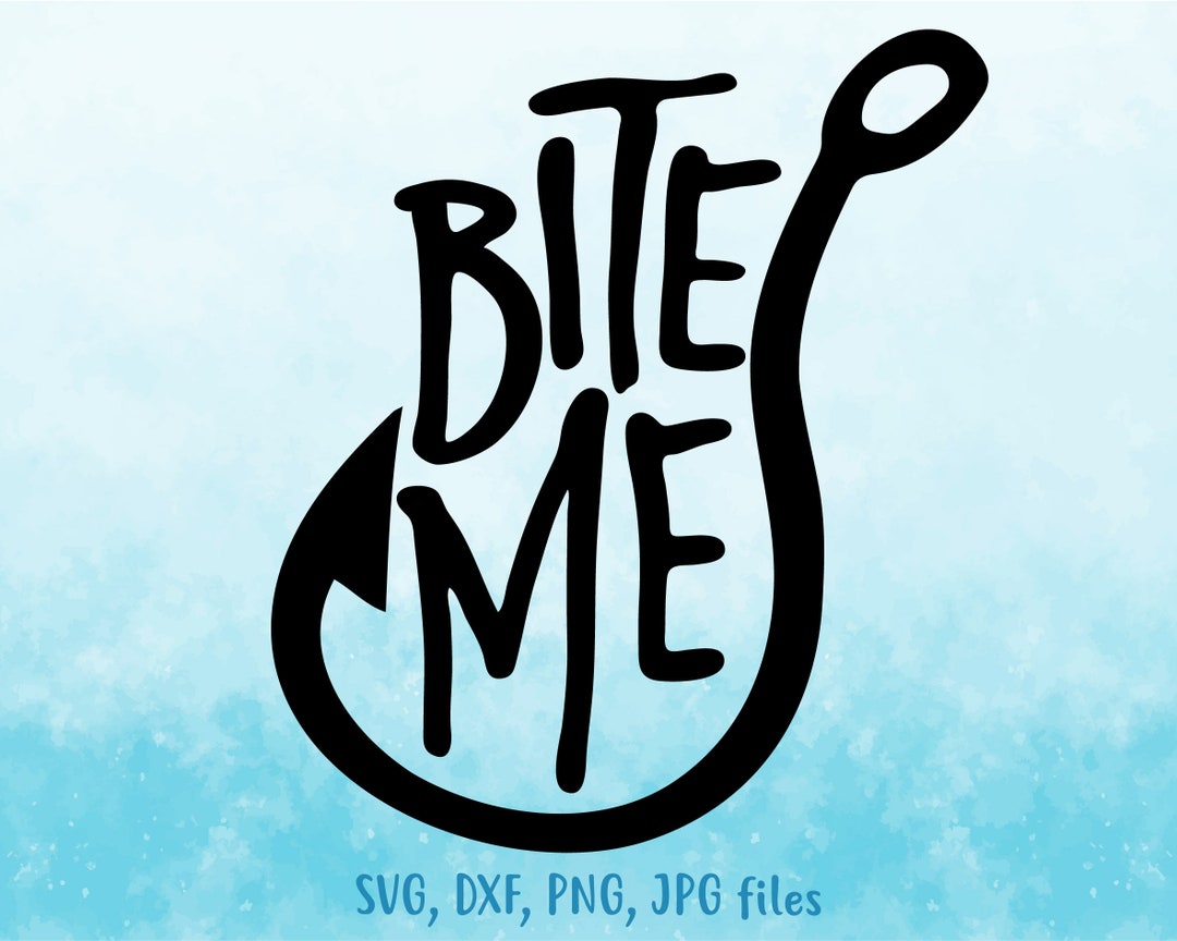 Bite Me Svg, Fishing Svg, Fisherman Svg, Fish Lure Svg, Fishing Saying ...