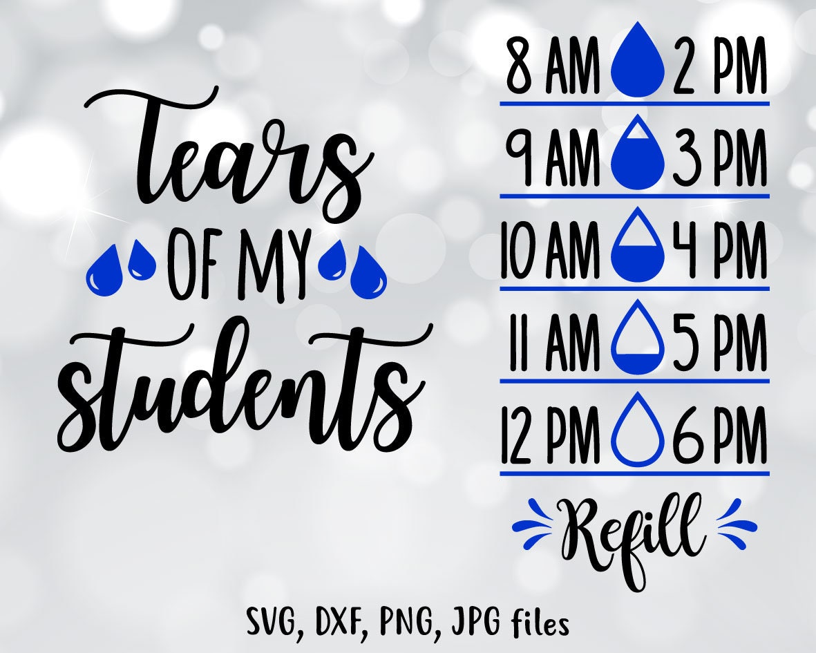 Tears of My Students SVG, Water Bottle SVG, Teacher Water Tracker ...