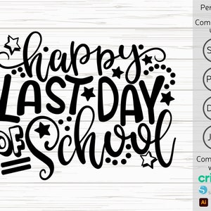 Happy Last Day of School SVG, End of School Svg, Teacher Shirt Svg ...