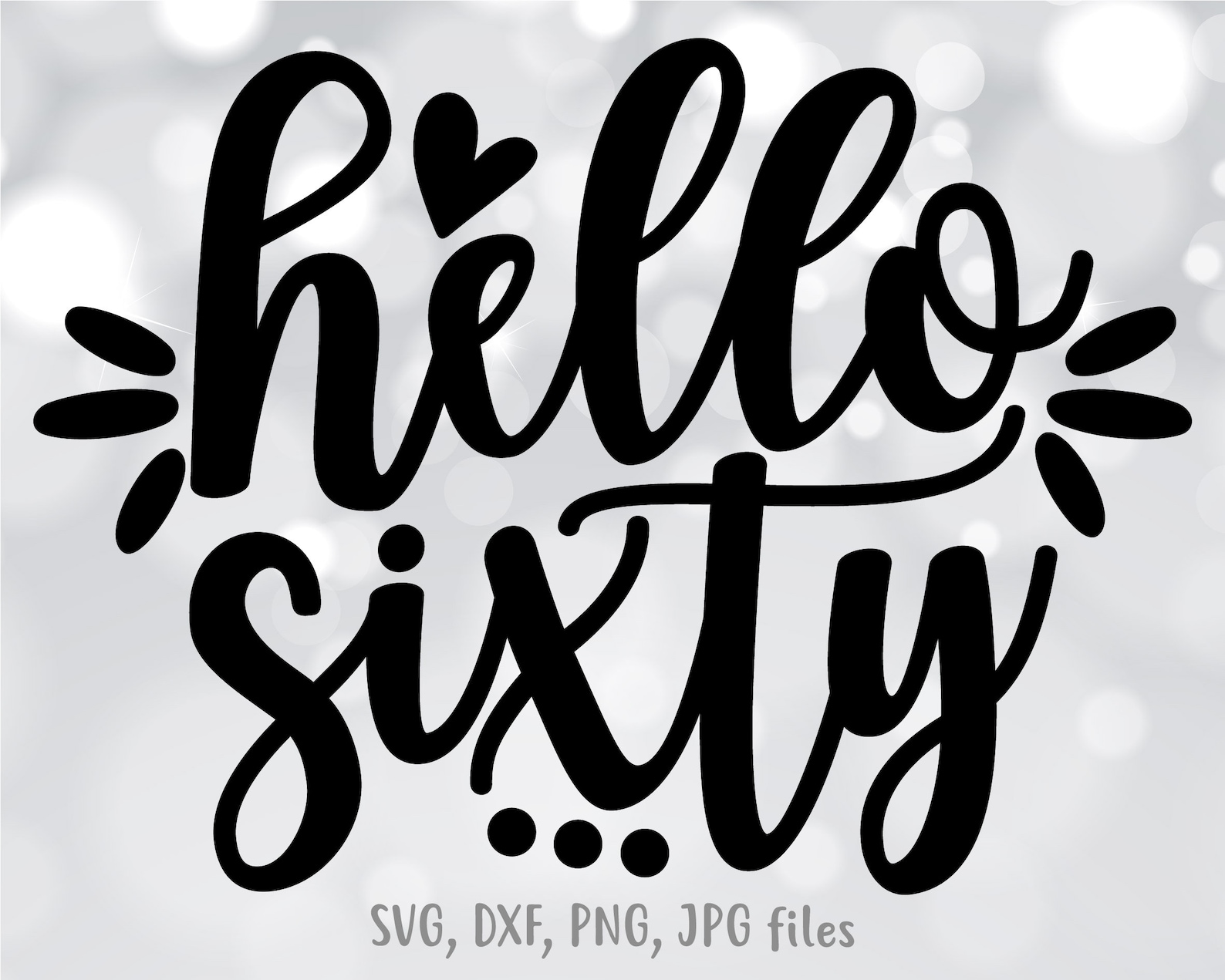 Hello Sixty Svg 60th Birthday Svg Hello 60 Svg 60 Years Old - Etsy