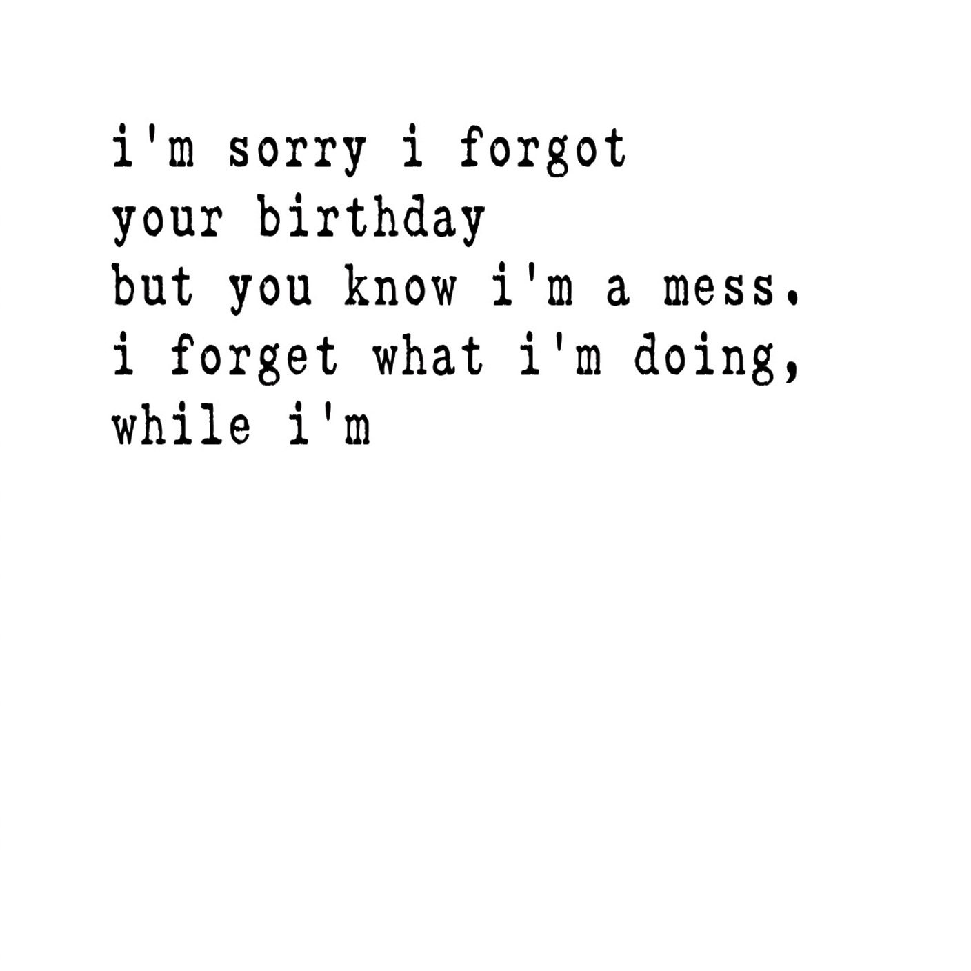 I'm A Mess Funny Belated Birthday Card Sorry I Forgot Your Birthday ...