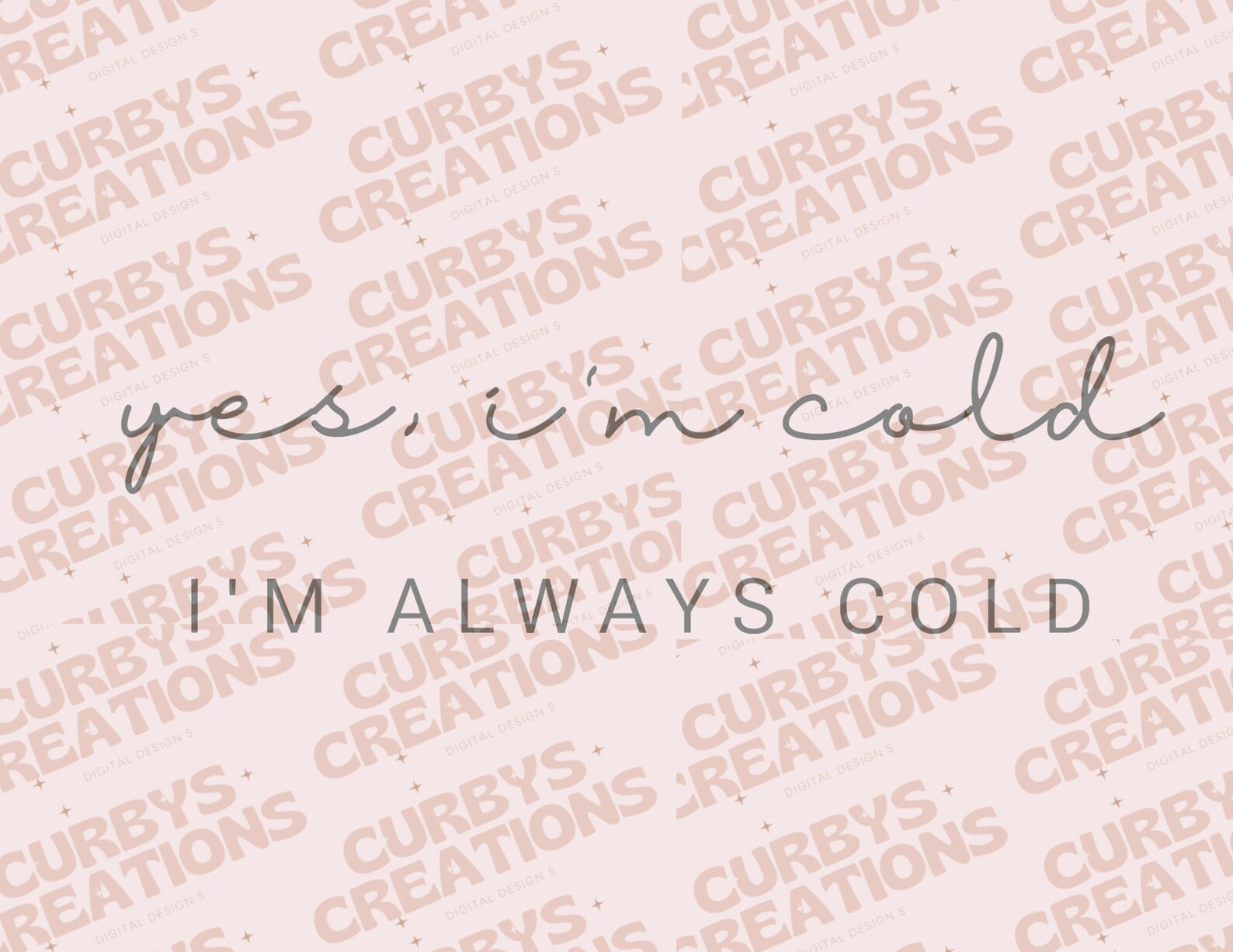 Yes I’m Cold, I’m Always Cold Png Sublimation Digital Design White and ...