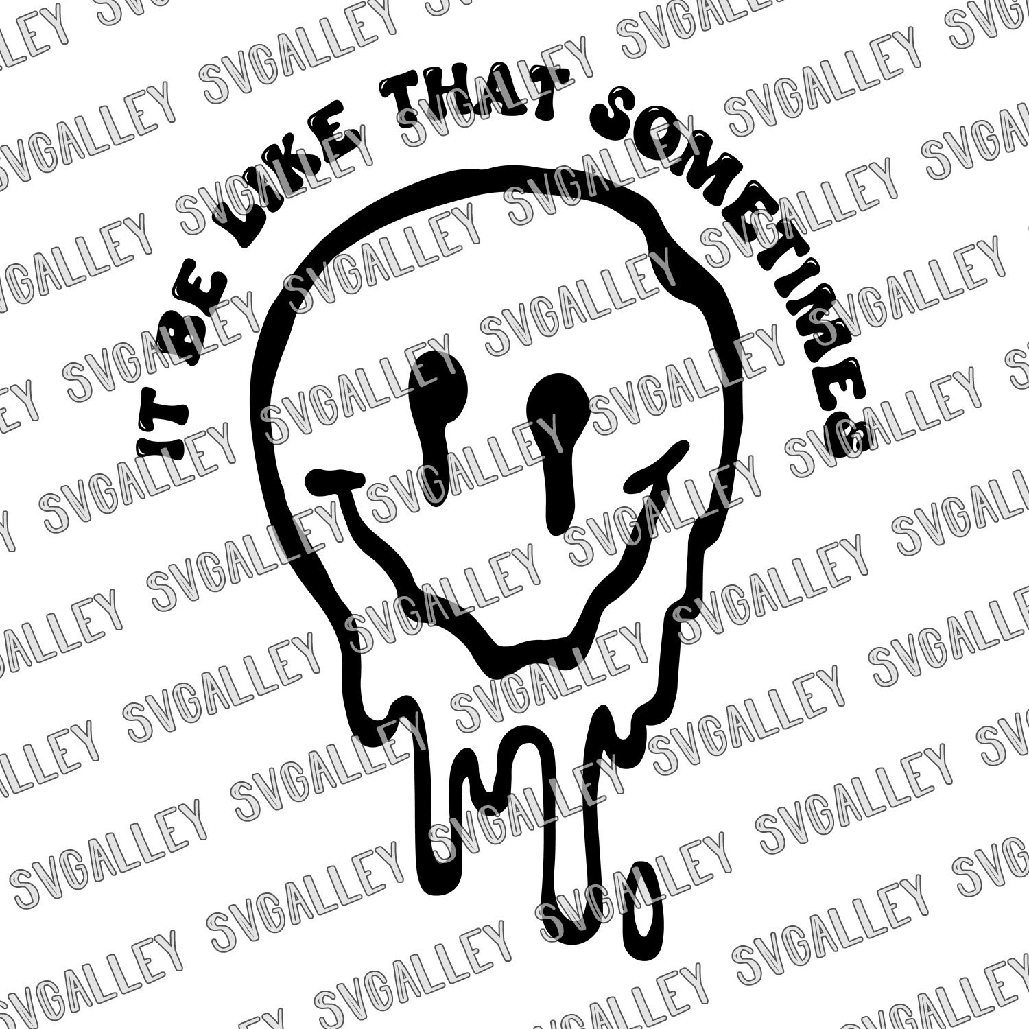 It Be Like That Sometimes Svg Melting Smiley Face SVG | Etsy