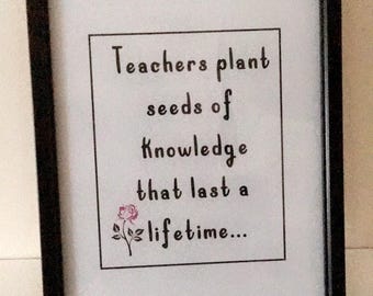 Teachers plant seeds of knowledge that grow forever Teacher