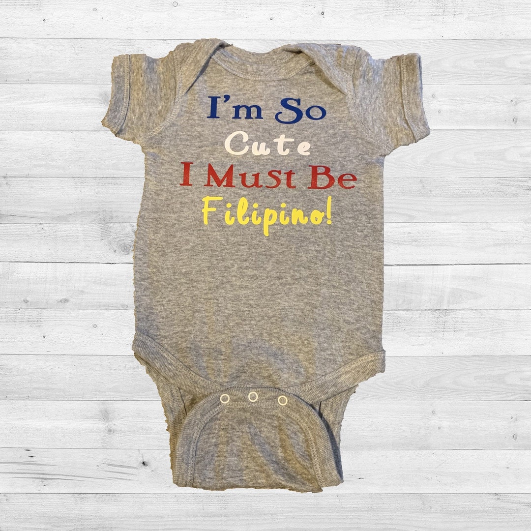 I'm so Cute I Must Be Filipino Nationality Shirt Filipino Pride ...