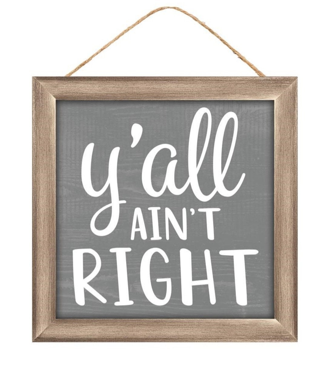 Y'all Ain't Right Wreath Sign - Rustic Sign - Southern Sign - Wreath ...
