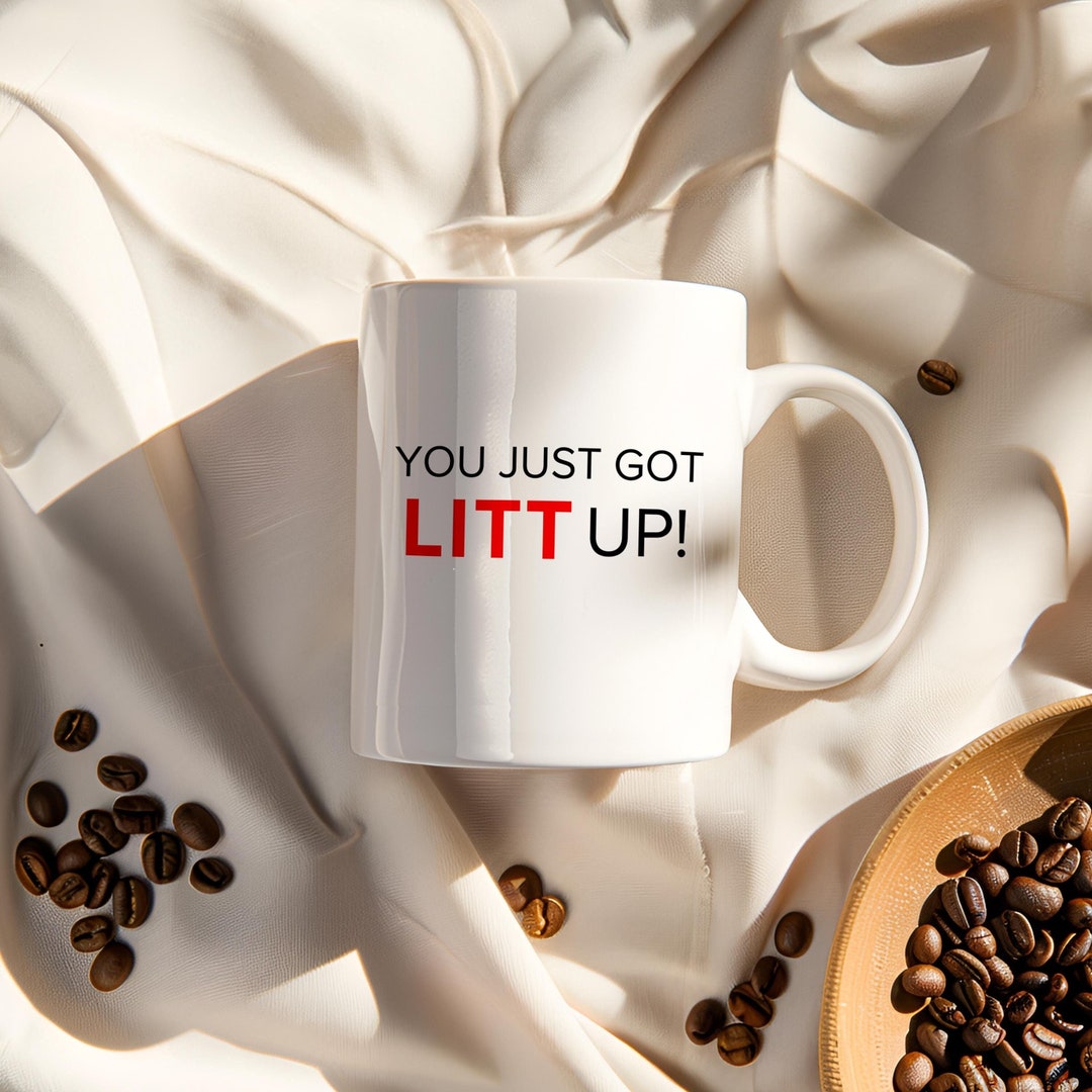 You Just Got Litt up Suits Inspired Coffee Mug Tea Cup Louis Litt ...