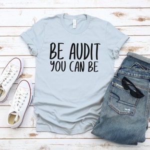 Be Audit You Can Be Shirt, Accounting Shirt, Funny Cpa Accounting ...