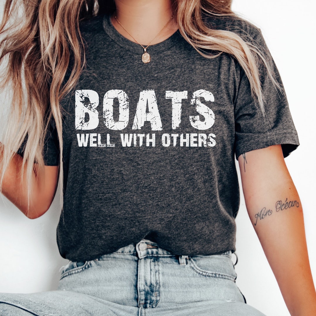 Funny Boat Shirts, Fishing Shirt, Boats Well With Others, Funny Boating ...