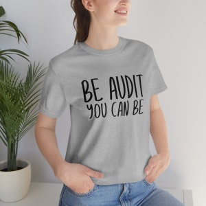 Be Audit You Can Be Shirt, Accounting Shirt, Funny Cpa Accounting ...