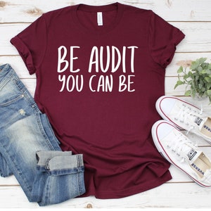 Be Audit You Can Be Shirt, Accounting Shirt, Funny Cpa Accounting ...