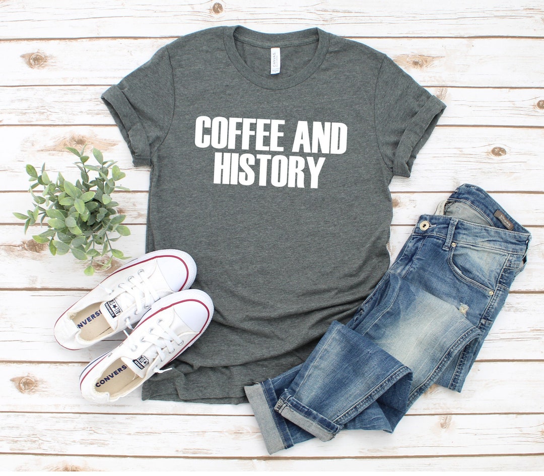 Coffee and History Shirt, History Teacher Gifts, Nerd Shirt, History ...