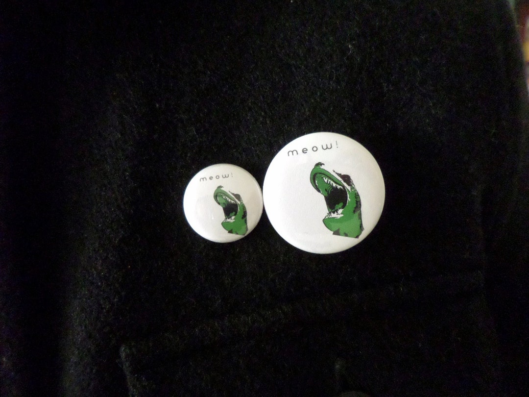 Meow T-Rex buttons Pinback button set or shop mix 1 inch or 1.5 inch ...