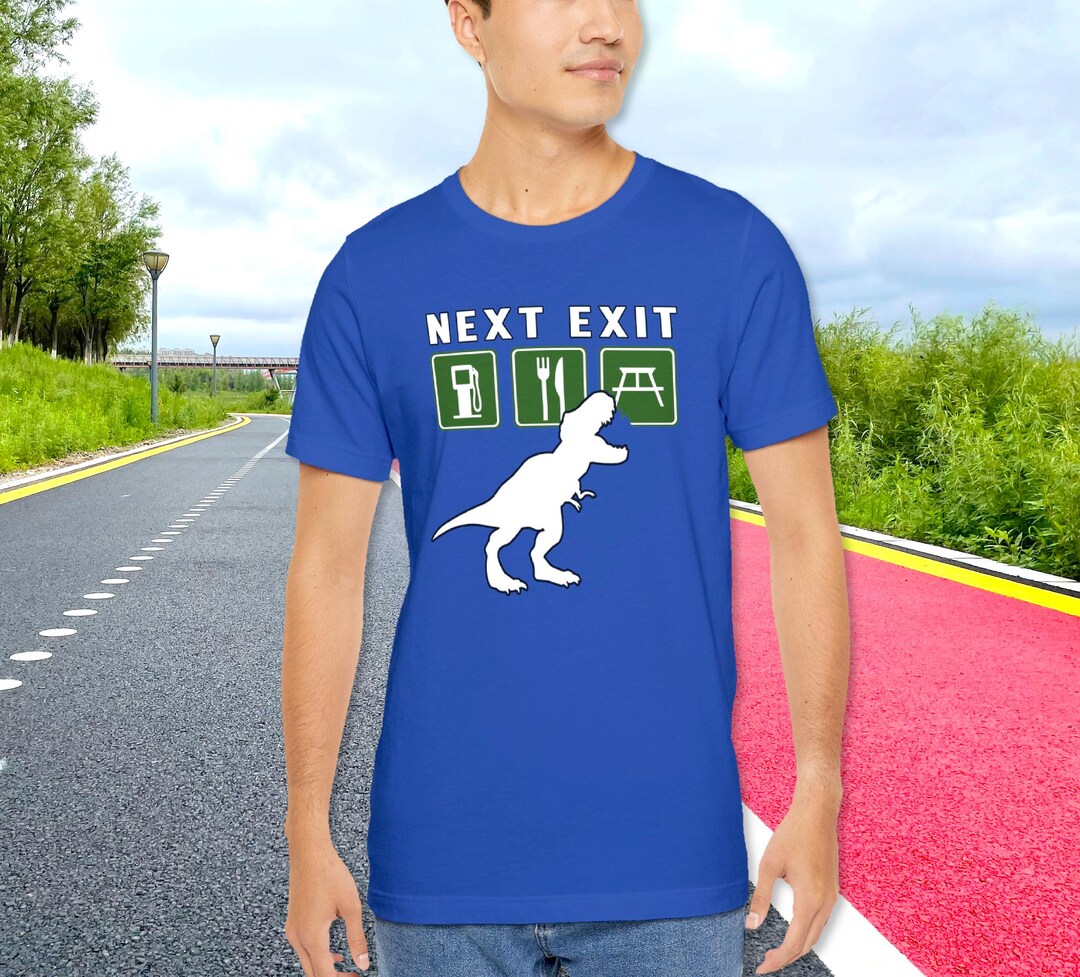 Funny T-rex Shirt. Next Exit Highway Sign Dinosaur Park Parody Tee for ...