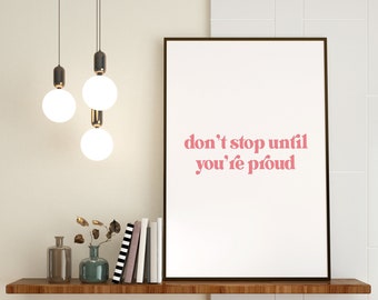 Don't Stop Until You're Proud Printable Instant Digital Download ...